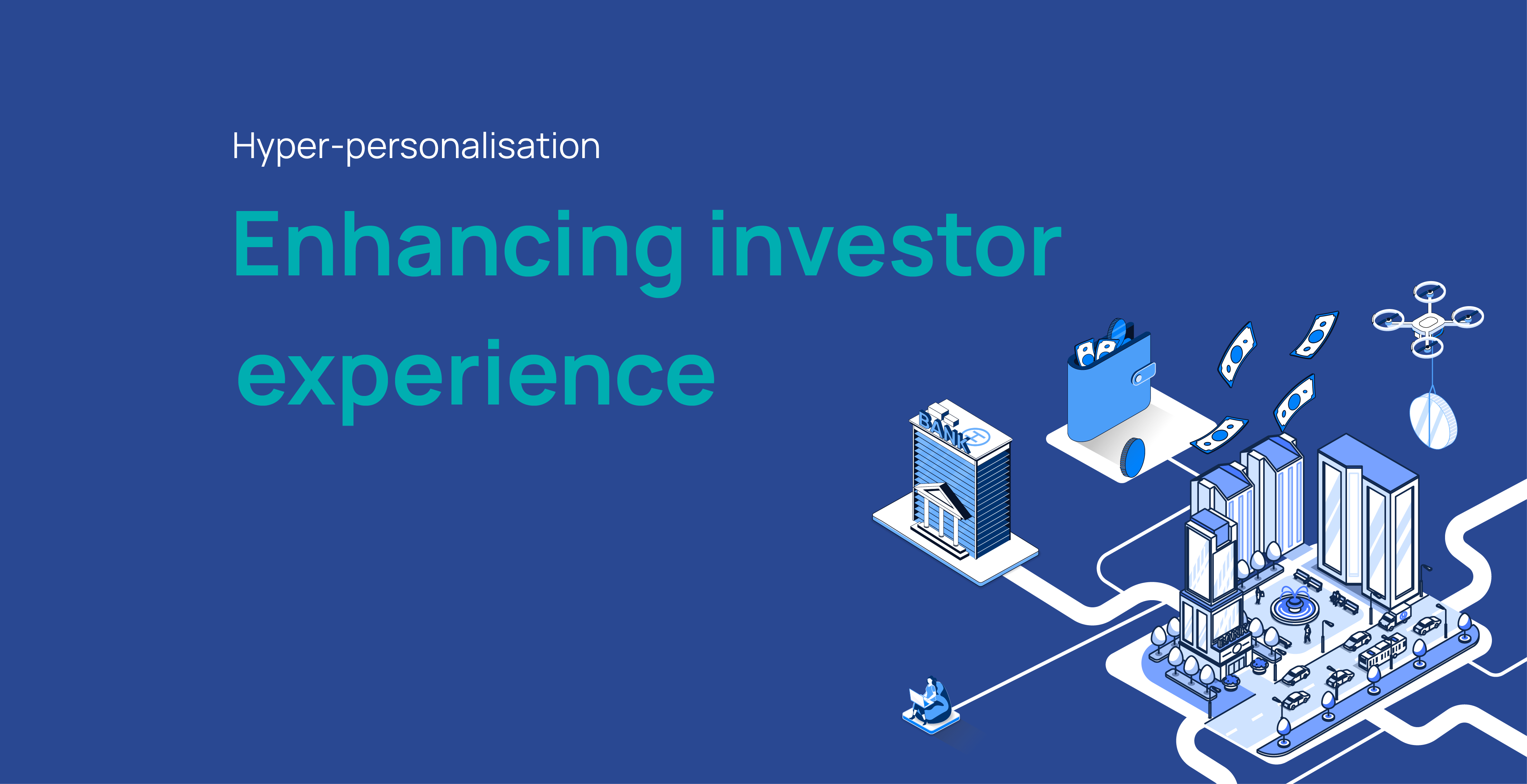 The imperative of hyper-personalisation in investment solutions - GTN