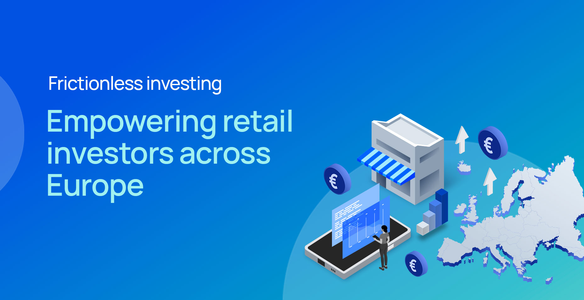 Frictionless investing: Empowering retail investors across Europe ...