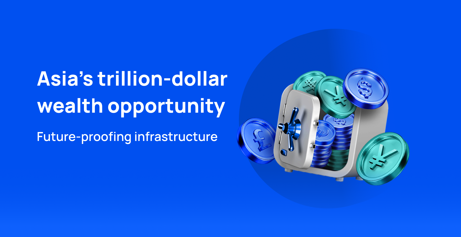Asia’s Trillion-Dollar Wealth Opportunity | Digital Rails for Growth
